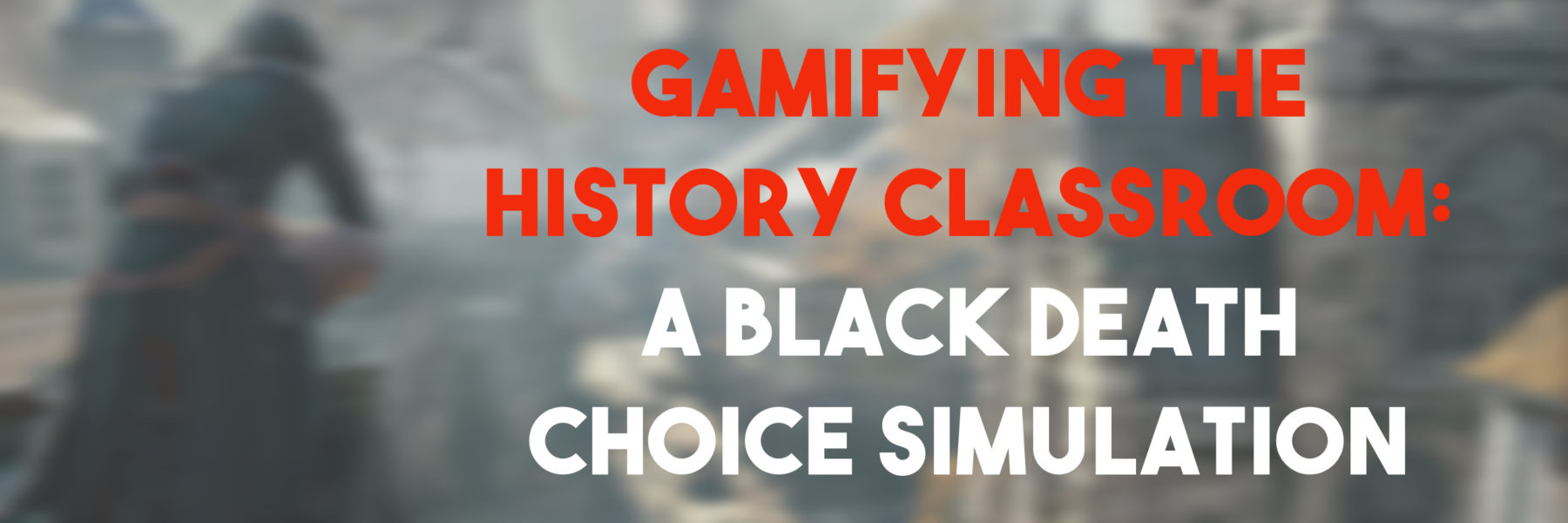Gamifying the History Classroom: A Black Death Choice Simulation ...
